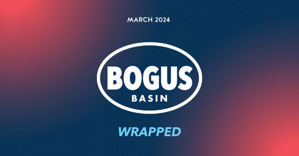 Your Mountain | March 2024 Wrapped | Bogus Basin